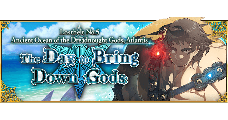 Lostbelt No.5: Ancient Ocean of the Dreadnought Gods Atlantis - The Day to Bring Down Gods ...
